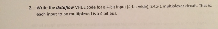 Solved Write The Dataflow Vhdl Code For A 4 Bit Input 4 Bit