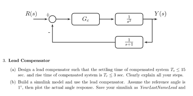 Solved R(s) Y (s) s+1 3. Lead Compensator (a) Design a lead | Chegg.com Solved R(s) Y (s) s+1 3. Lead Compensator (a) Design a lead | Chegg.com