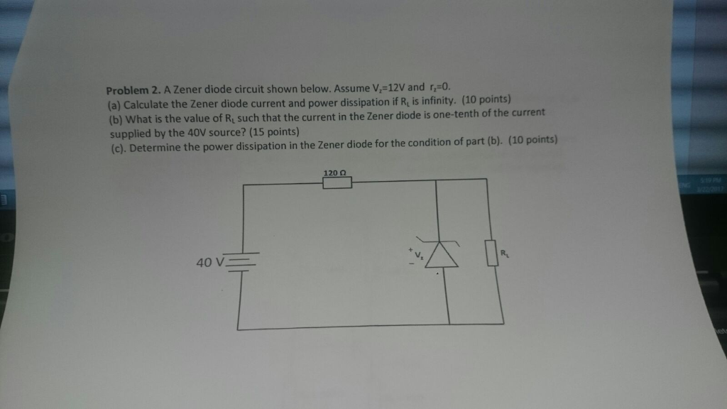 Solved A Zener diode circuit shown below. Assume V_z = 12V | Chegg.com Solved A Zener diode circuit shown below. Assume V_z = 12V | Chegg.com