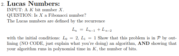 Solved 2. Lucas Numbers: INPUT: A K bit number X QUESTION: | Chegg.com