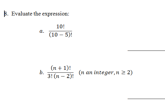 Solved Evaluate the expression: 10! / (10 -5)! (n + 1)! / | Chegg.com