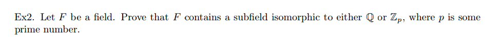 Solved Let F be a field. Prove that F contains a subfield | Chegg.com