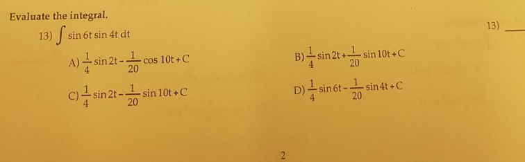 Solved Evaluate the integral. 13) sin 6t sin t dt cos 10t +C | Chegg.com