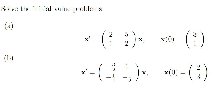 Solved Solve the initial value problems: 2 -5 1 -2 )x, | Chegg.com