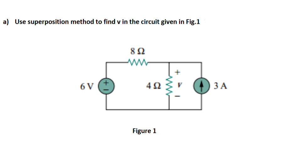 Solved A) Use superposition method to find v in the circuit | Chegg.com