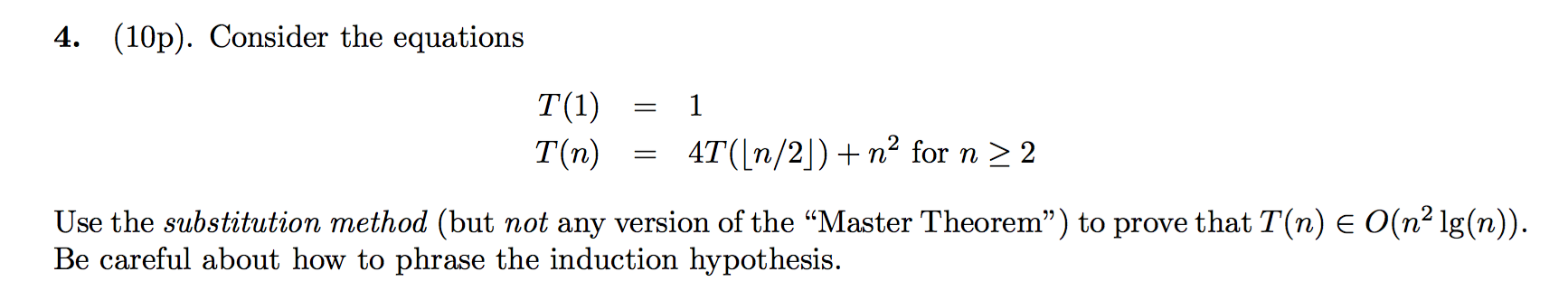 Solved Consider the equations T(1) = 1 T(n) = 4T([n/2]) + | Chegg.com