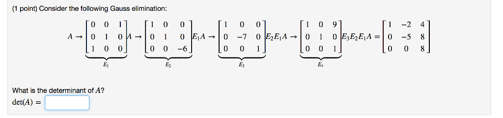Solved (1 point) Consider the following Gauss elimination 1 | Chegg.com