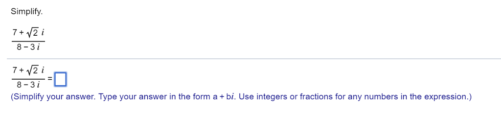 Solved Simplify. 7 + squareroot 2 i/8 - 3 i 7 + squareroot | Chegg.com