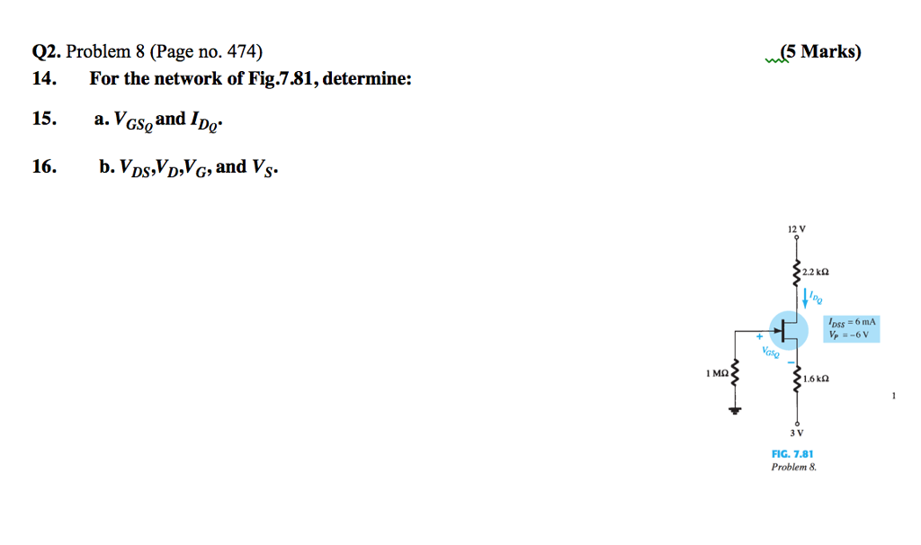 Solved For the network of Fig.7.81, determine: V_GS_Q and | Chegg.com