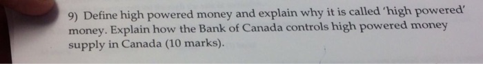 Solved Define high powered money and explain why it is | Chegg.com