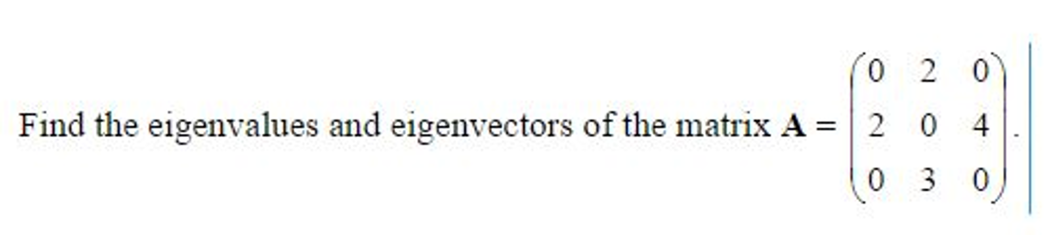 Solved Find the eigenvalues and eigenvectors of the matrix A | Chegg.com