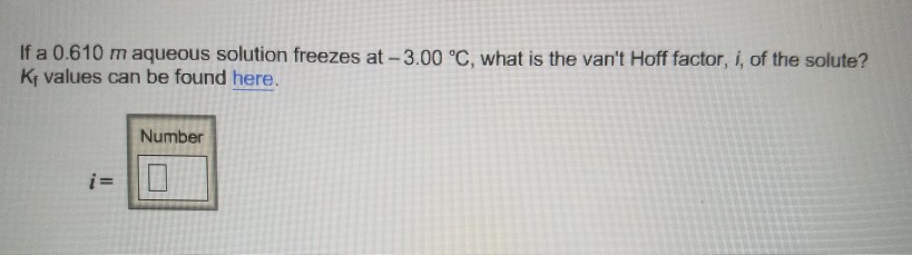 Solved If a 0.610 m aqueous solution freezes at-3.00 ℃, what | Chegg.com