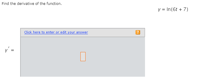 Solved Find the derivative of the function. y = In(6t + 7) | Chegg.com