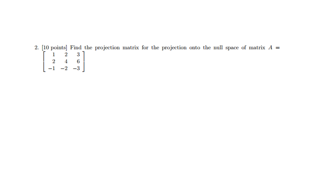 Solved: 2. [10 Points] Find The Projection Matrix For The ... | Chegg.com