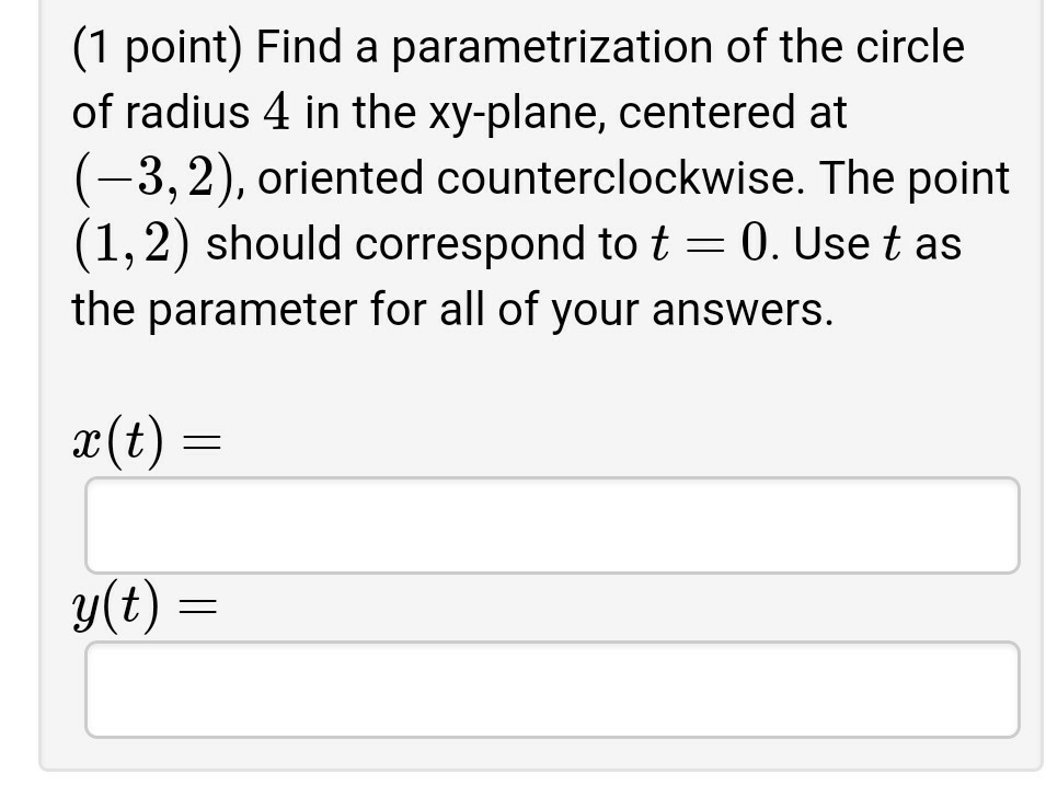 Solved (1 point) Find a parametrization of the circle of | Chegg.com