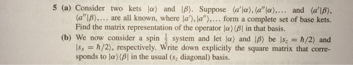 Solved Consider two kets |alpha) and |beta). Suppose | Chegg.com