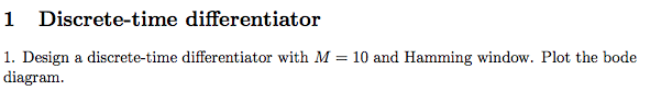 Solved 1 Discrete-time differentiator I. Design a | Chegg.com