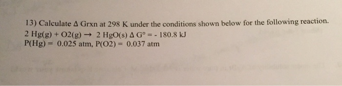 Solved Calculate Delta Grxn at 298 K. under the conditions | Chegg.com