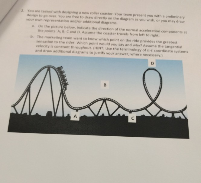 Solved 2 You are tasked with designing a new roller coaster, | Chegg.com