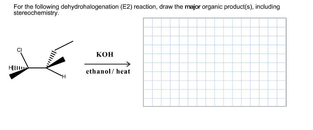 Solved For the following dehydrohalogenation (E2) reaction, | Chegg.com