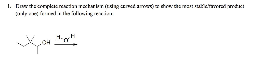 Solved Draw the complete reaction mechanism (using curved | Chegg.com