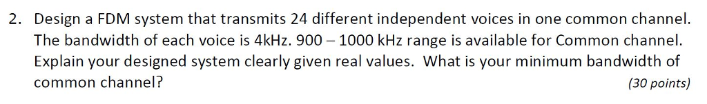 Solved Design a FDM system that transmits 24 different | Chegg.com