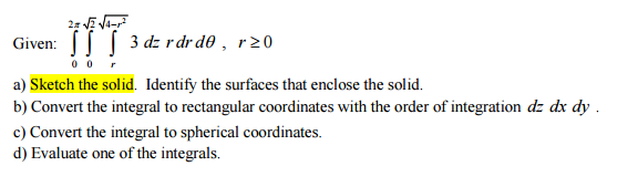 Solved Given 2pi integrate 0 squareroot2 integrate 0 | Chegg.com