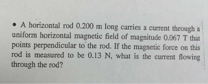 Solved A horizontal rod 0.200 m long carries a current | Chegg.com