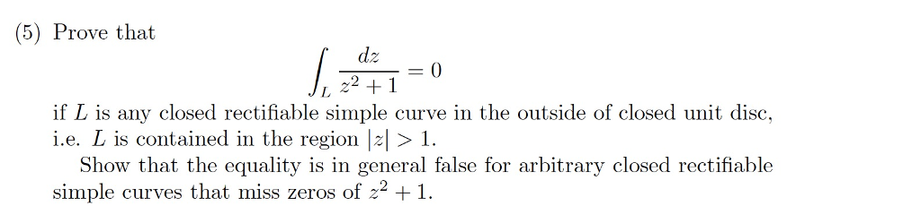 Solved Prove that Integral_L dz/z^2 + 1 = 0 if L is any | Chegg.com