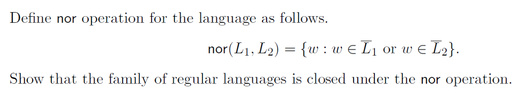 Solved Define nor operation for the language as follows. ,I | Chegg.com