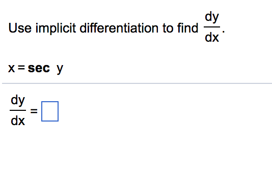 Solved dy dx Use implicit differentiation to find x= sec y | Chegg.com