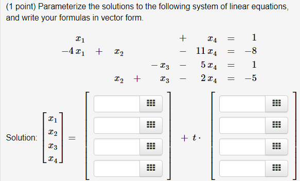 Solved (1 point) Parameterize the solutions to the following | Chegg.com