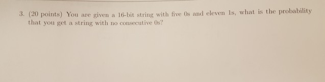 Solved 3. (20 points) You are given a 16-bit string with | Chegg.com
