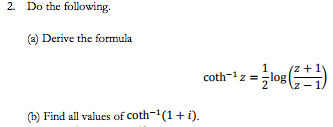 Solved Do the following Drive the formula coth^-1 z = 1/2 | Chegg.com