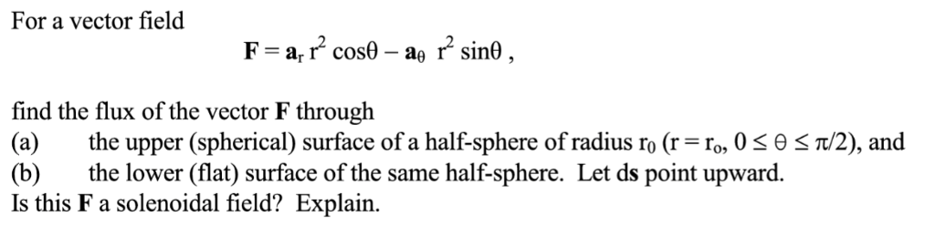 Solved For a vector field F = a_r r^2 cos theta - a_theta | Chegg.com