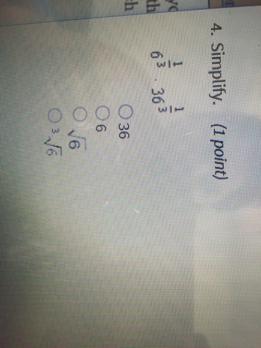 Solved Simplify. 6^1/3 36^1/3 36 6 squareroot 6 | Chegg.com Solved Simplify. 6^1/3 36^1/3 36 6 squareroot 6 | Chegg.com