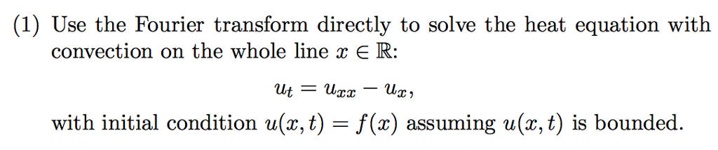 Solved Use the Fourier transform directly to solve the heat | Chegg.com