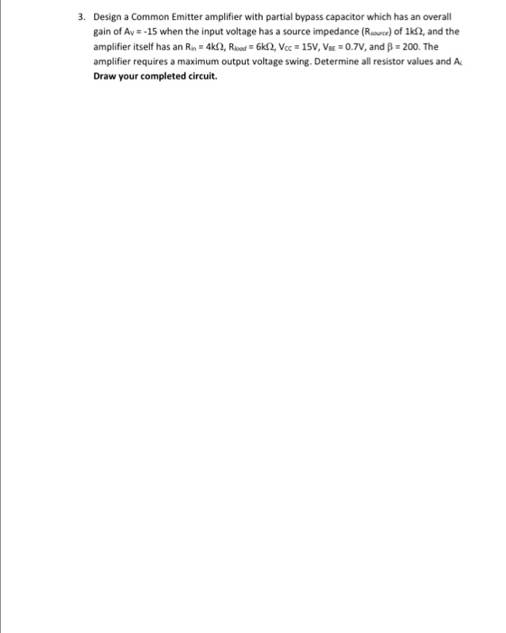 Solved Design a Common Emitter amplifier with partial bypass | Chegg.com