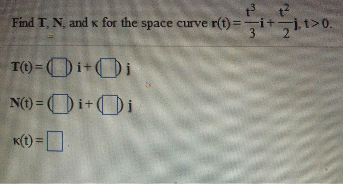 Solved Find T N And K For The Space Curve R T T 3 3i
