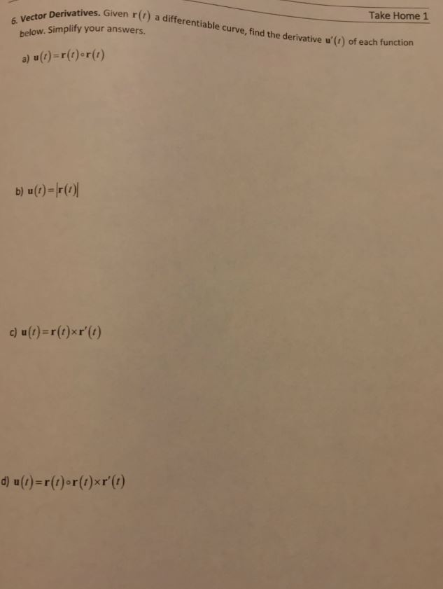 Solved 6 vector Derivatives. Given r(t) Take Home 1 a | Chegg.com
