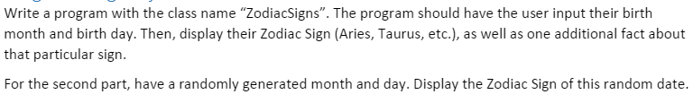 Solved Write a program with the class name "ZodiacSigns". | Chegg.com