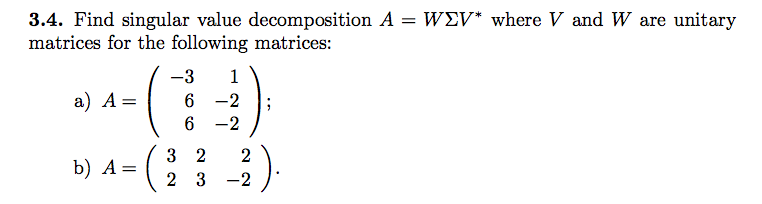 Solved Find singular value decomposition A = W sigma V Where | Chegg.com
