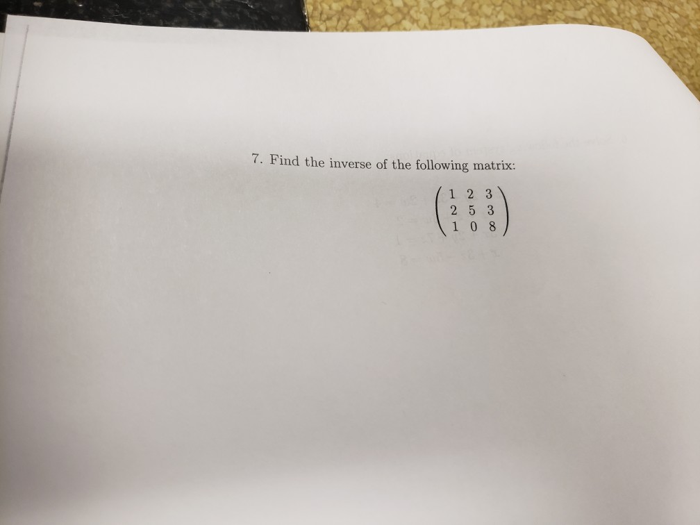 Solved 7. Find the inverse of the following matrix: 1 2 3 2 | Chegg.com