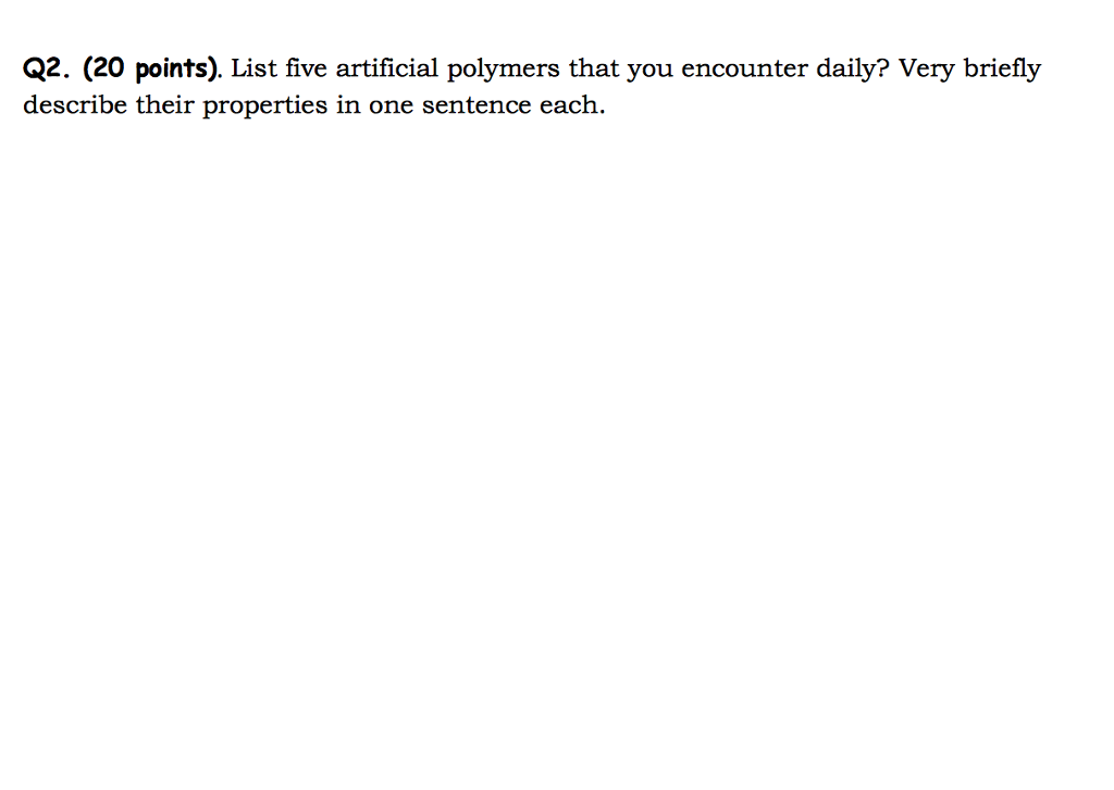Solved Q2. (20 points). List five artificial polymers that | Chegg.com