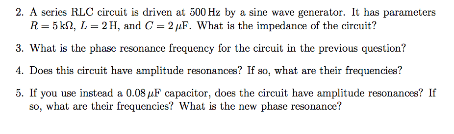 Solved A series RLC circuit is driven at 500 Hz by a sine | Chegg.com