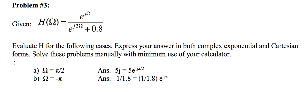 Solved Problem #3: Given: H(Ω)= .j2Ω +0.8 Evaluate H for the | Chegg.com