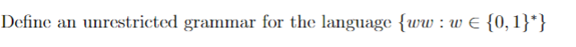 Solved Define an unrestricted grammar for the language : w E | Chegg.com