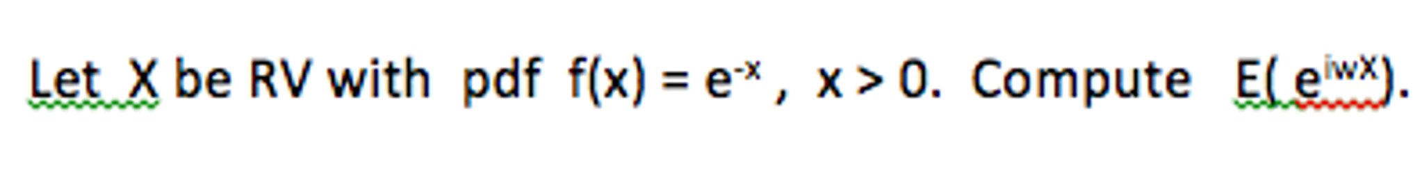 Solved: Let X Be RV With Pdf F(x) = E^-x, X > 0. Compute E... | Chegg.com