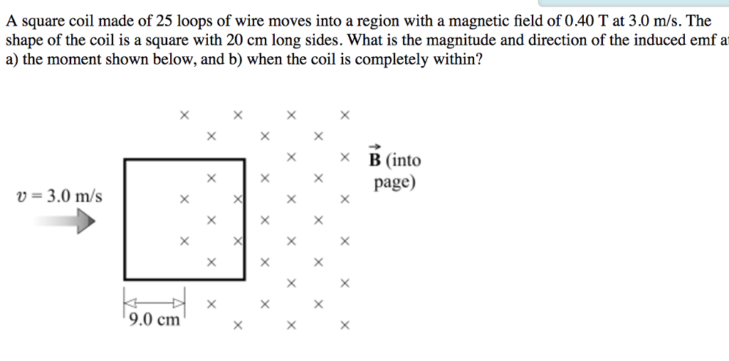 Solved A square coil made of 25 loops of wire moves into a | Chegg.com