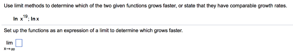Solved Use limit methods to determine which of the two given | Chegg.com